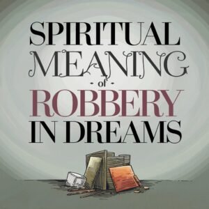 14 Spiritual Meanings of Robbery in Dreams: Reflections and Insights