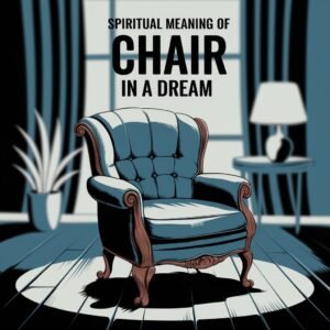 14 Spiritual Meanings of Chair in a Dream: Symbolic Interpretations